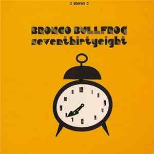 Bronco Bullfrog - Seventhirtyeight FLAC